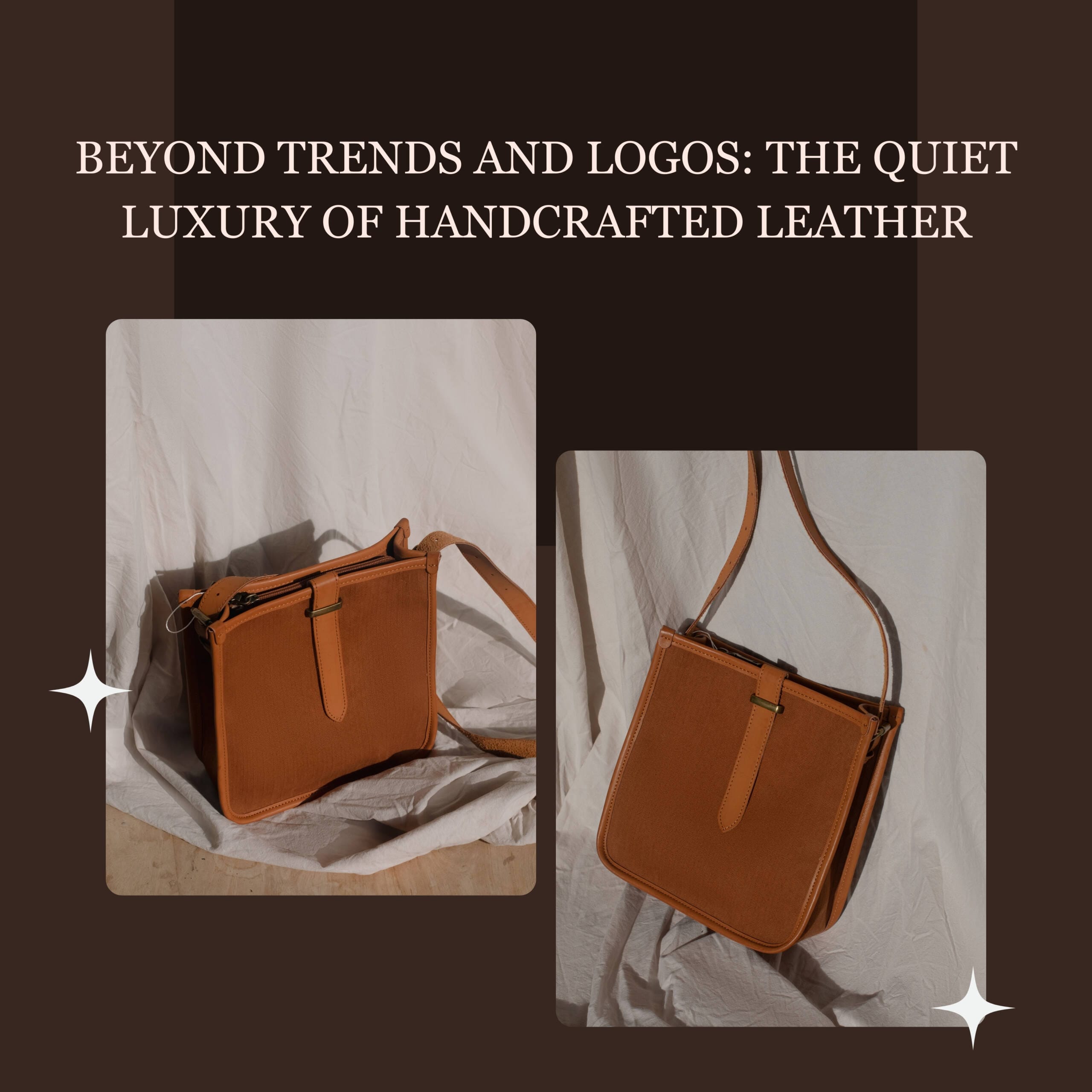 Beyond Trends and Logos: The Quiet Luxury of Handcrafted Leather ...